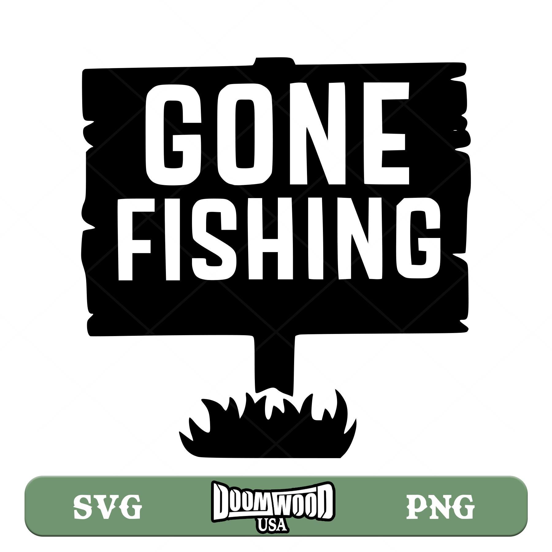 Gone Fishing Sign Svg Png Fisherman Sign Svg - Etsy