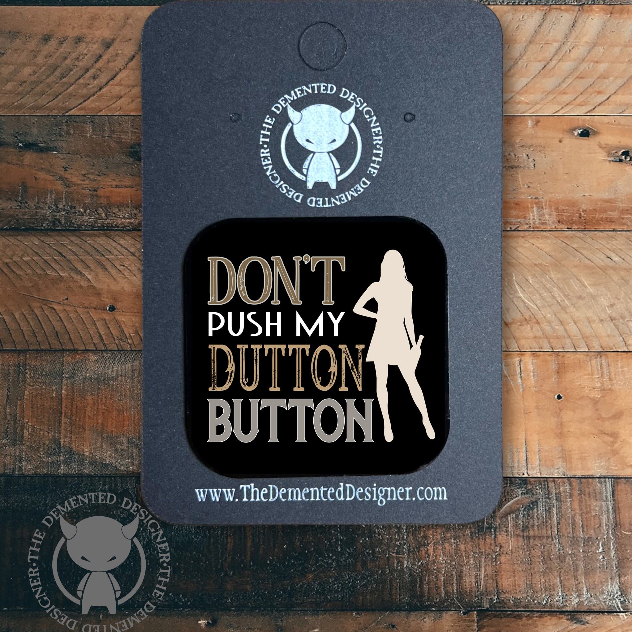 Don't Push My Dutton Button Yellowstone Inspired Magnet Nobody Says It ...