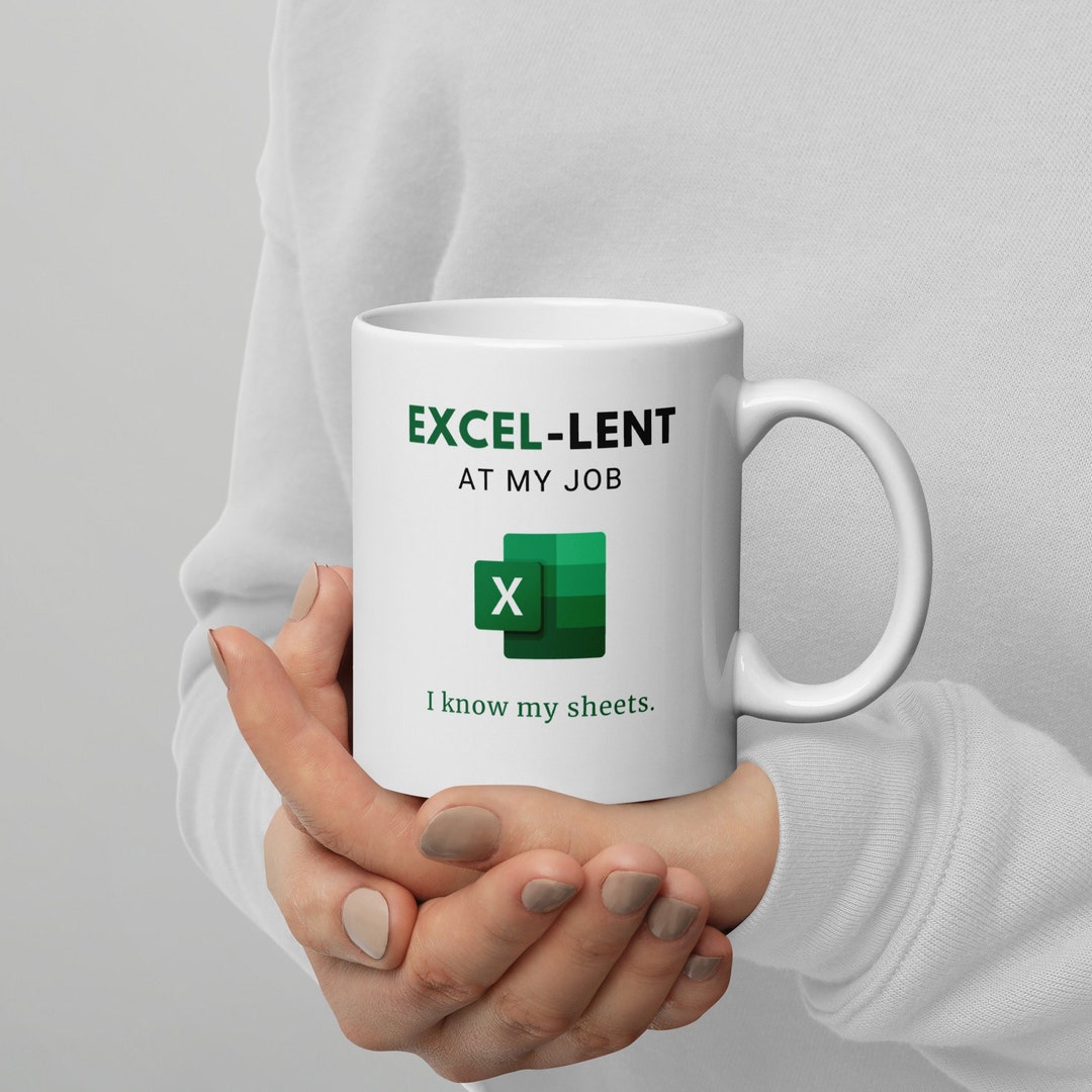 Excel-lent at My Job - Excel Mug | Coffee Cup for Excel Nerds | Perfect ...