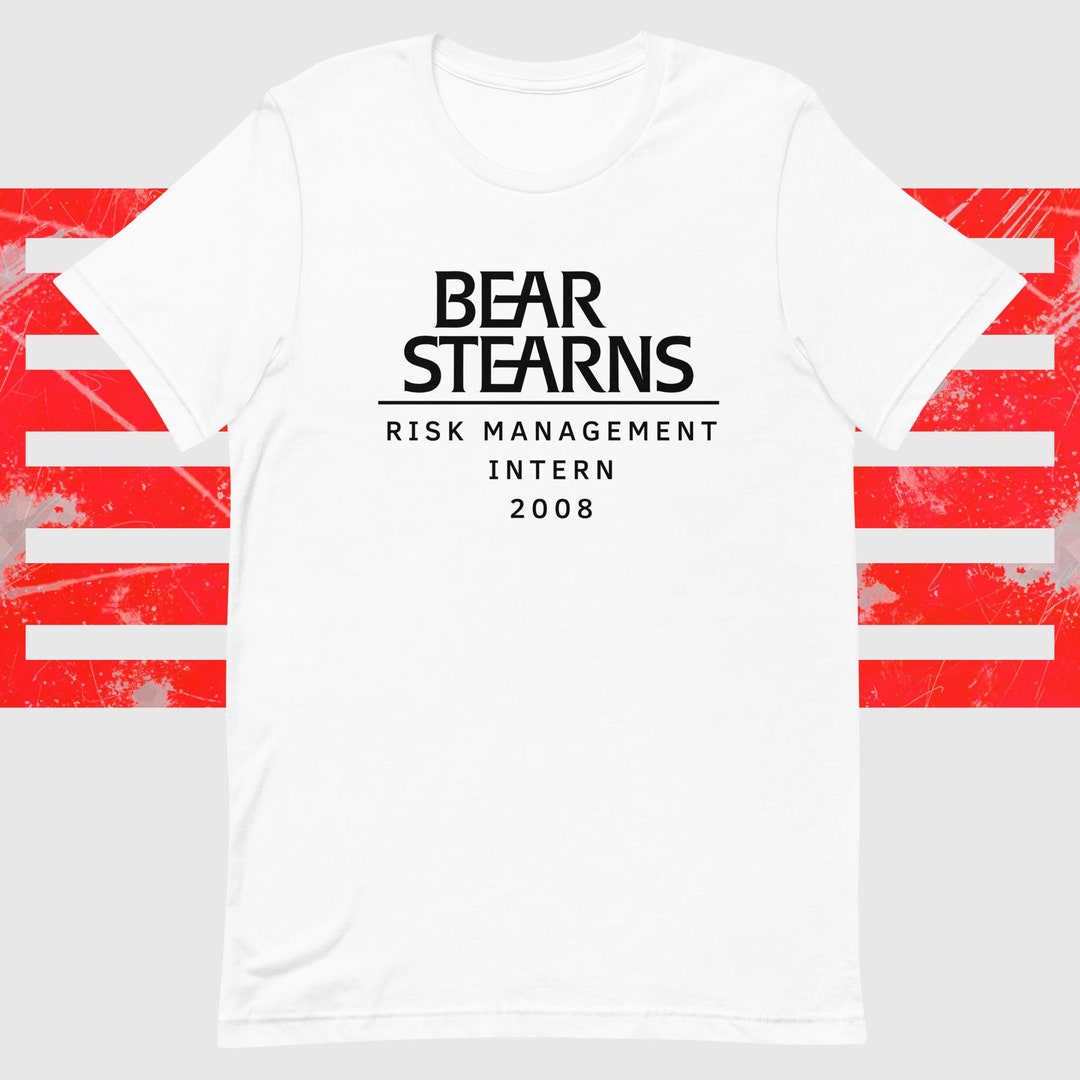 Bear Stearns Risk Management T-shirt | Financial Gift | Finance Meme ...
