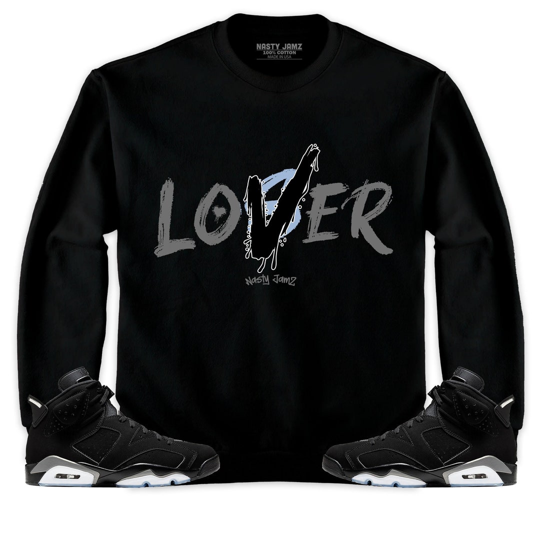 Loser Lover Unisex Sweatshirt Match Jordan 6 Black Chrome Metallic ...