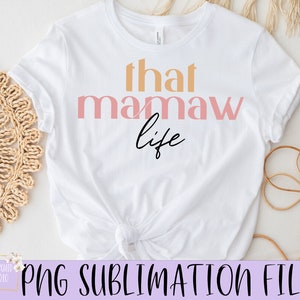Mamaw Sublimation PNG, Mamaw Bundle Sublimation File, Mamaw Shirt PNG ...
