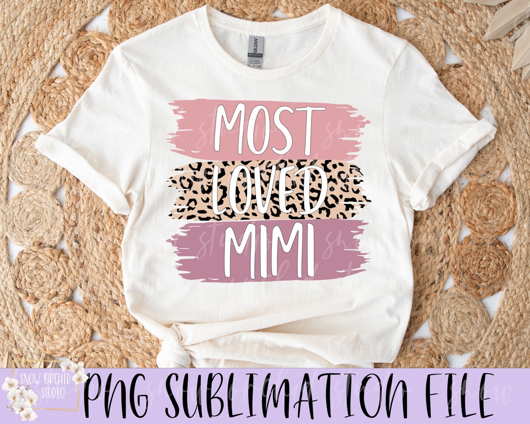 Mimi Sublimation PNG, Most Loved Mimi Shirt Sublimation File, Mimi ...