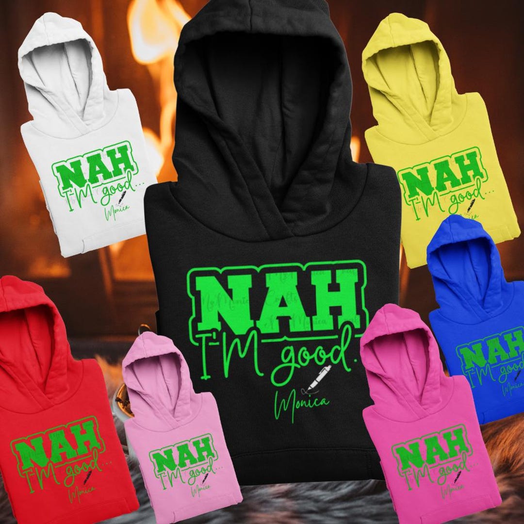Personalized Hoodie -nah, I'm Good - Customizable Colors & Sizes ...