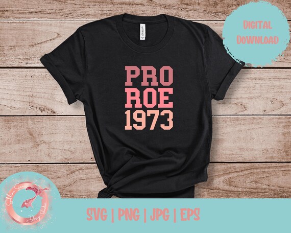 Pro Roe 1973 SVG Women's Rights SVG Feminist SVG - Etsy