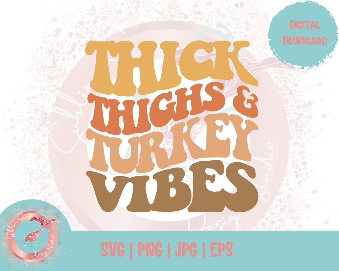Thick Thighs and Turkey Vibes, Fall SVG, Halloween SVG, Thanksgiving ...
