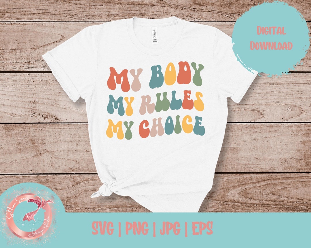 My Body My Rules My Choice SVG, Women's Rights SVG, Feminist SVG ...