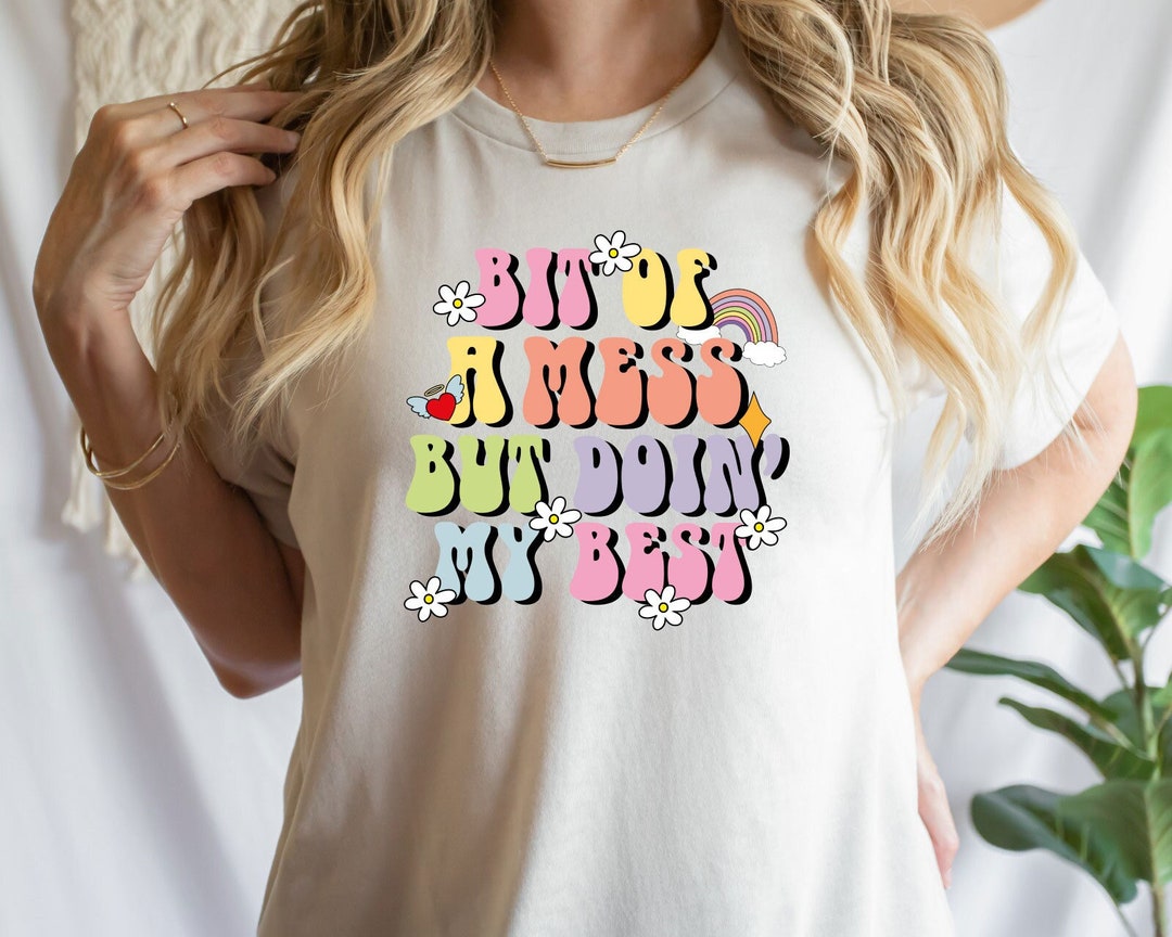 Bit of A Mess but Doin' My Best SVG PNG Cute Mental Health Design for T ...