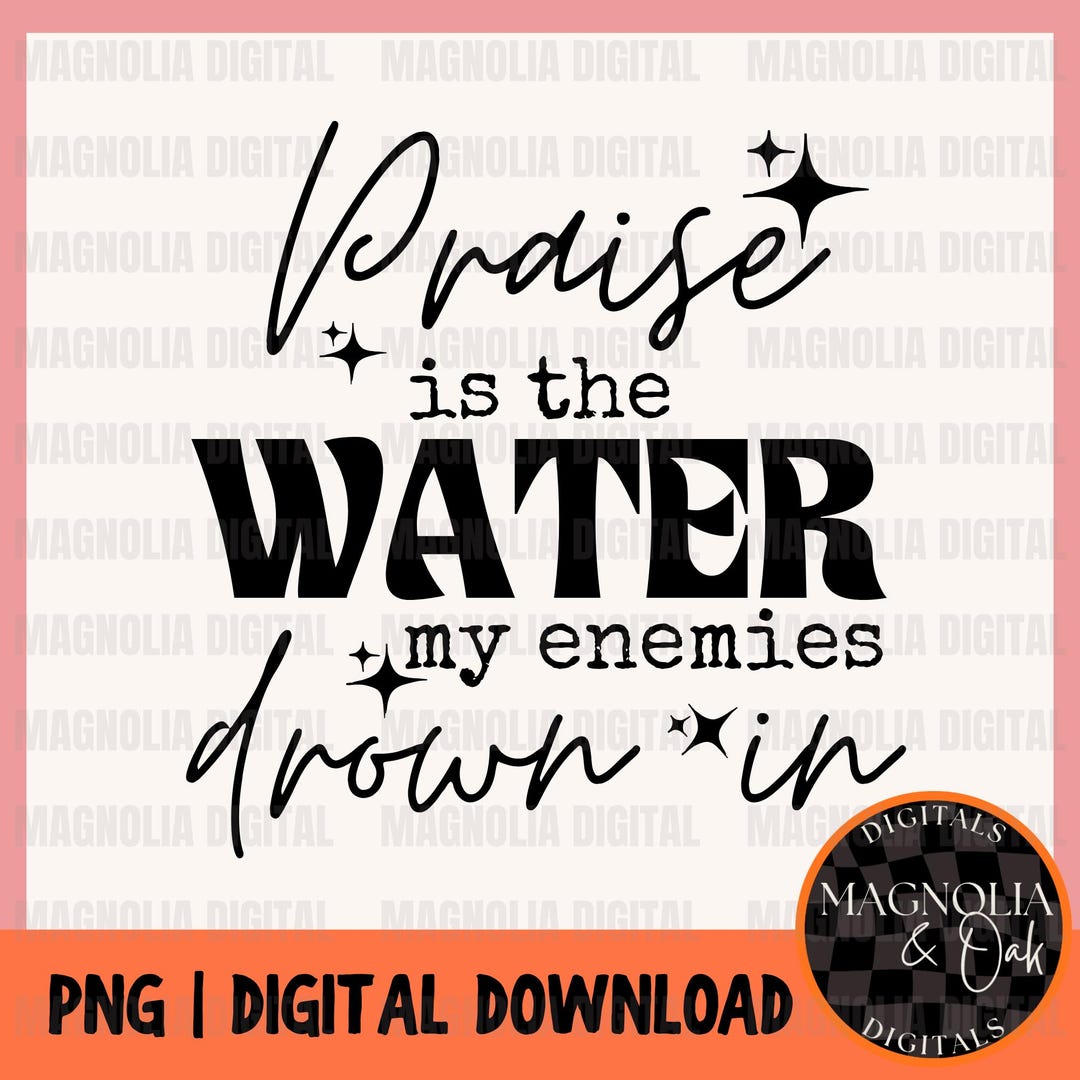 Praise Waters Enemies Drown in - Christian PNG (digital Design) - Etsy