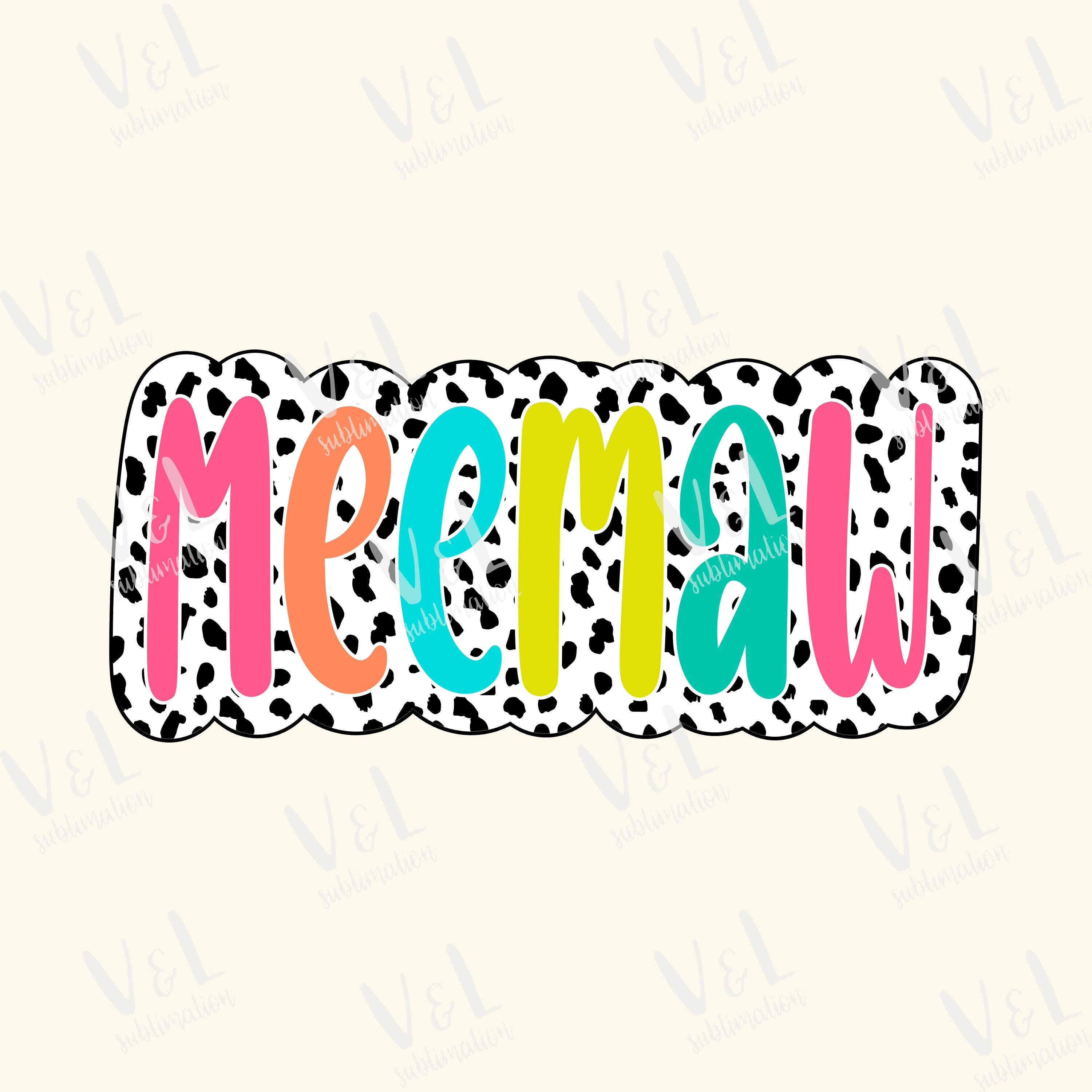 Meemaw Png Designs Meemaw Png for Shirts Meemaw Png Bright Dalmatian ...