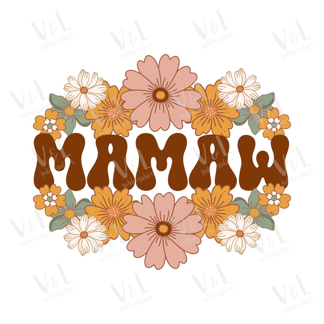 Mamaw Png Floral Retro Mamaw Sublimation Designs Mamaw Png for Shirts ...