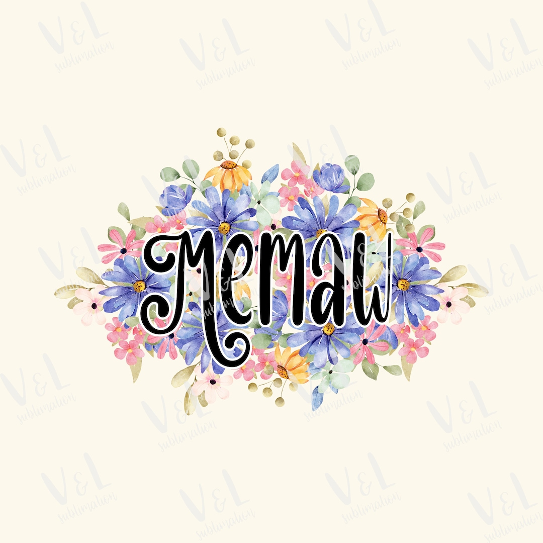 Memaw Png Memaw Floral Png Memaw Sublimation Designs Floral Memaw Png ...