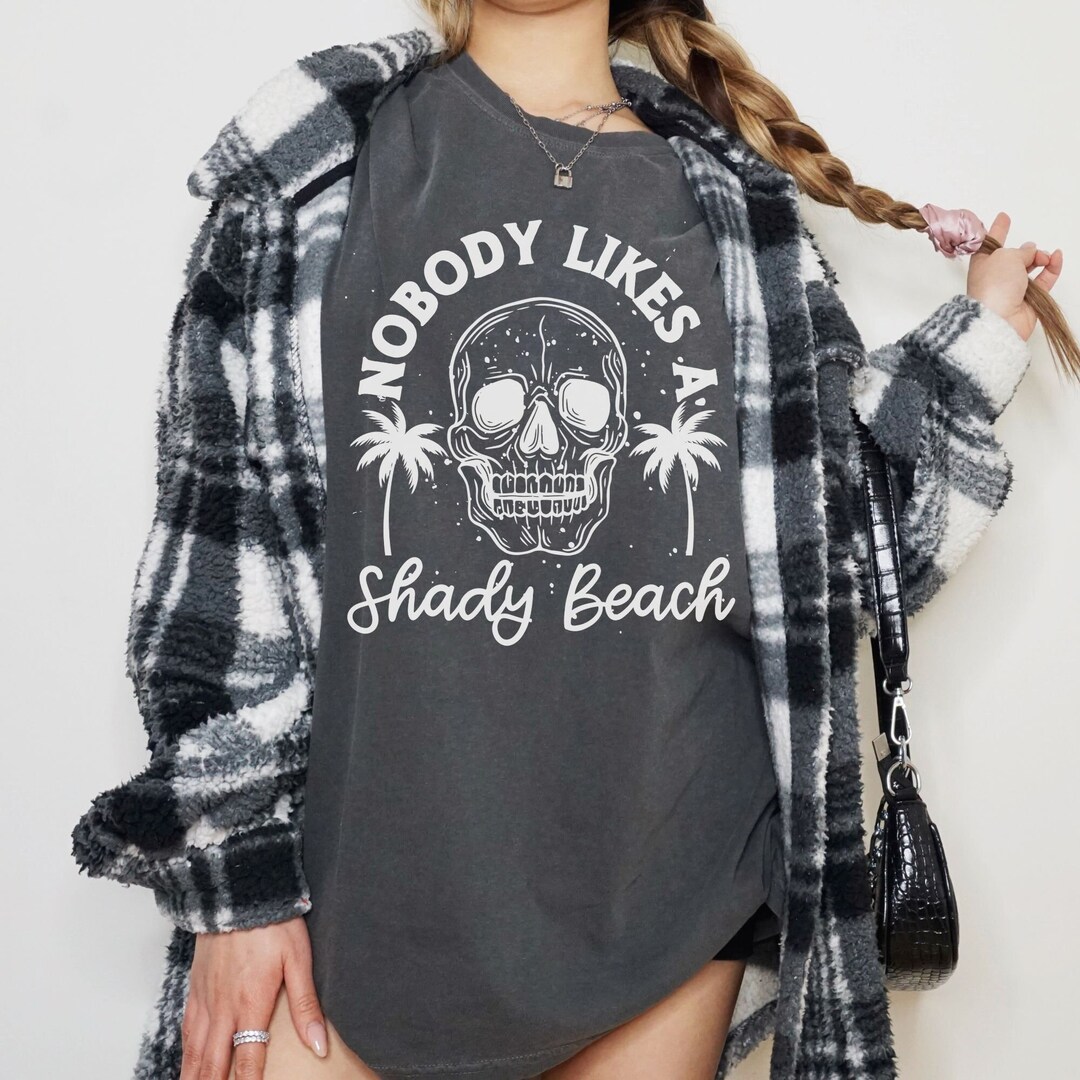 Nobody Likes a Shady Beach Shirt Comfort Colors Skeleton Shirt Funny ...