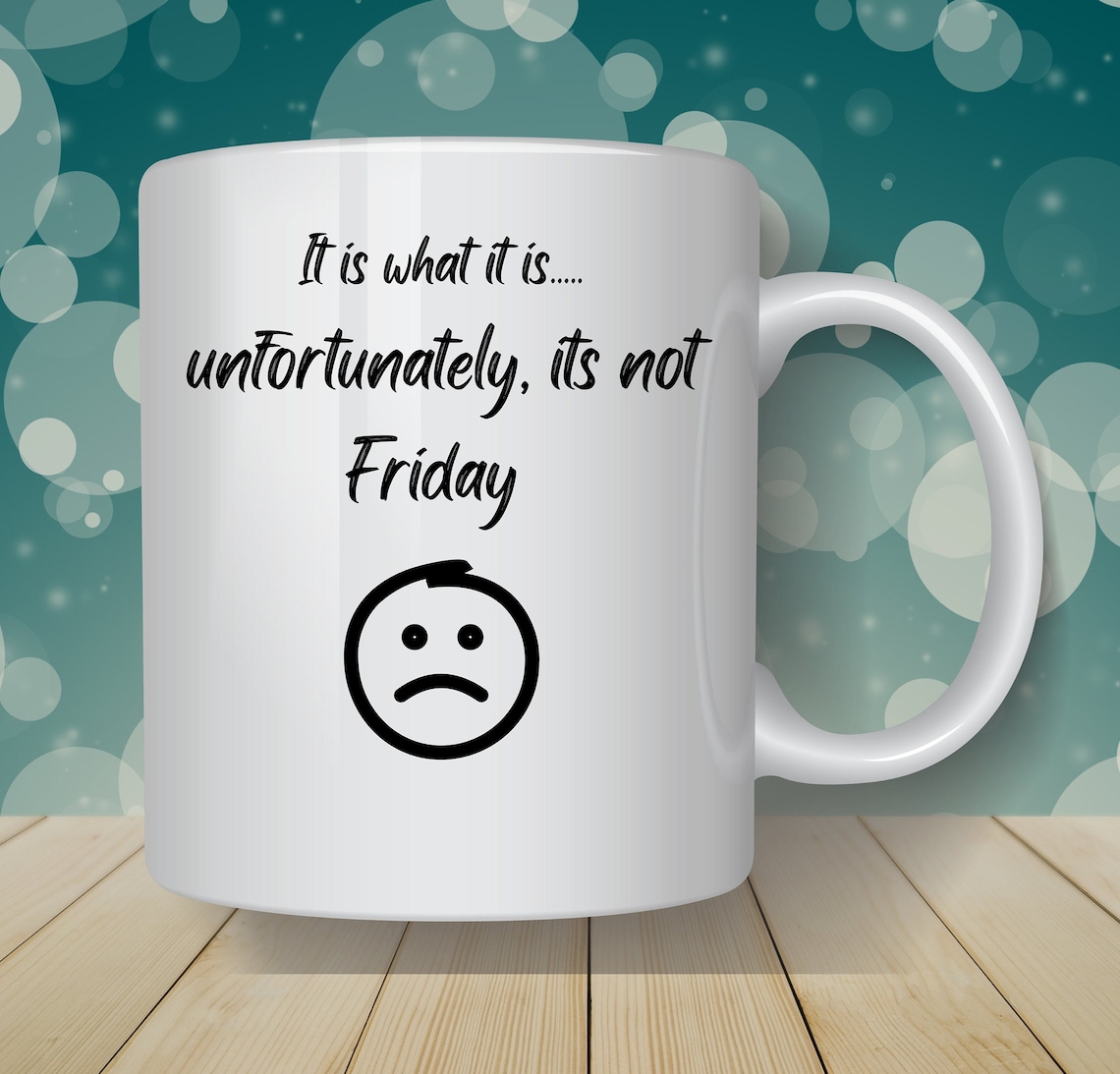 It is What It is Unfortunately It's Not Friday Sarcastic Funny Quotes ...