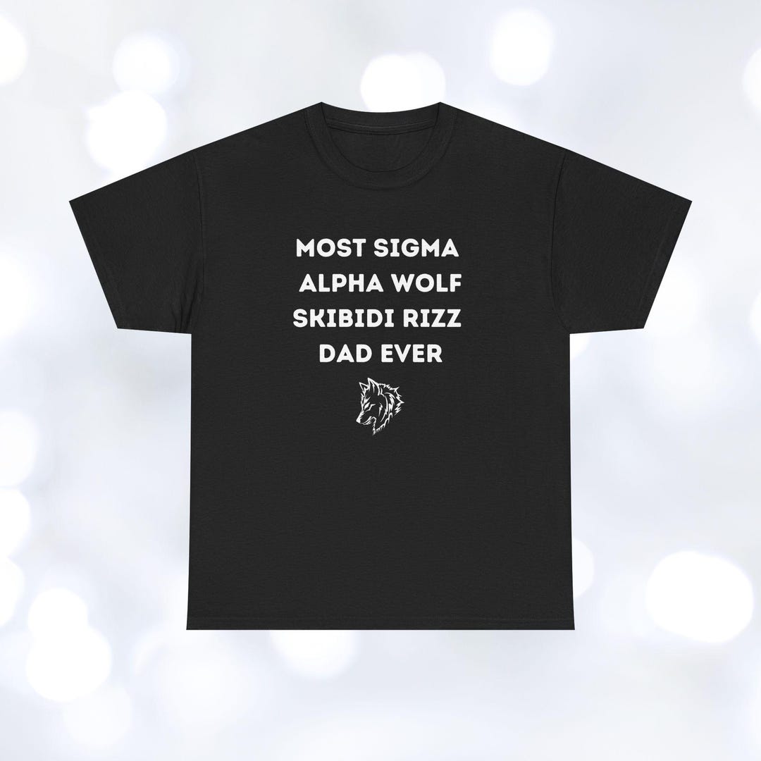 Most Sigma Alpha Wolf Skibidi Rizz Dad Ever Shirt, Brainrot Internet ...