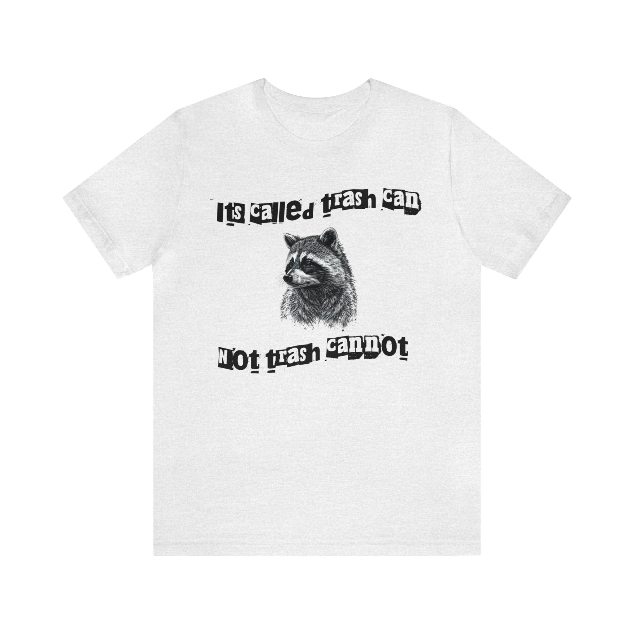 Raccoon Shirt Funny Tee, Its Called Trash Can Not Trash Cannot, Meme ...