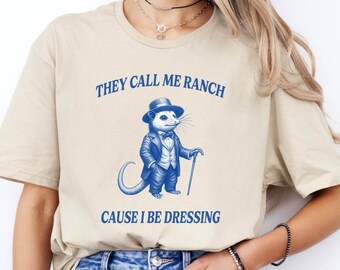 They Call Me Ranch Cause I Be Dressing Shirt Sweatshirt Hoodie, Vintage ...