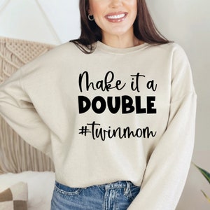 Twin Mama Shirt, Make It A Double Sweatshirt, Mother's Day Sweatshirt ...