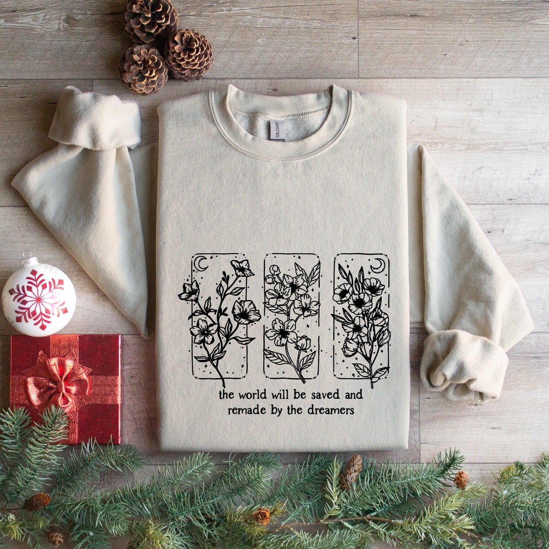 Retro the World Will Be Saved and Remade by the Dreamers Sweatshirt ...