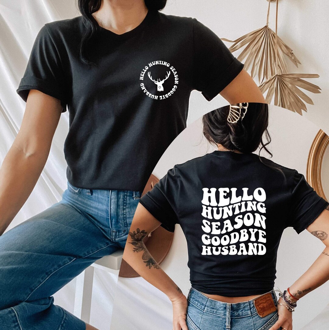Hello Hunting Season Goodbye Husband Shirt Hello Hunting Sweatshirt ...