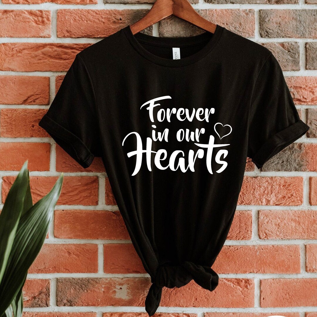 Forever in Our Hearts Shirt, Forever in Our Hearts Sweatshirt, Memorial ...