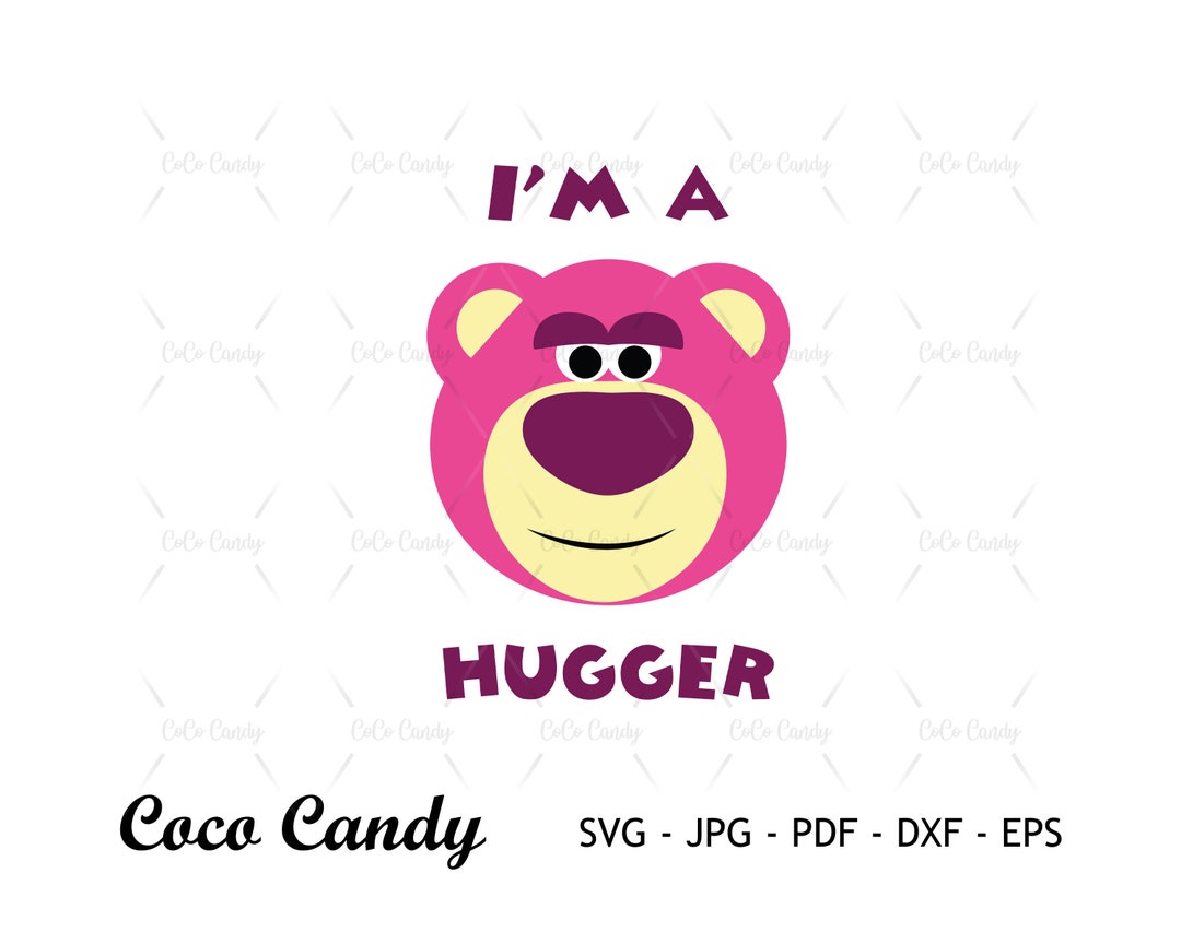 Im A Hugger Svg | Toy Story Svg | Lotso Svg | Lotso Quote Svg | Alien ...
