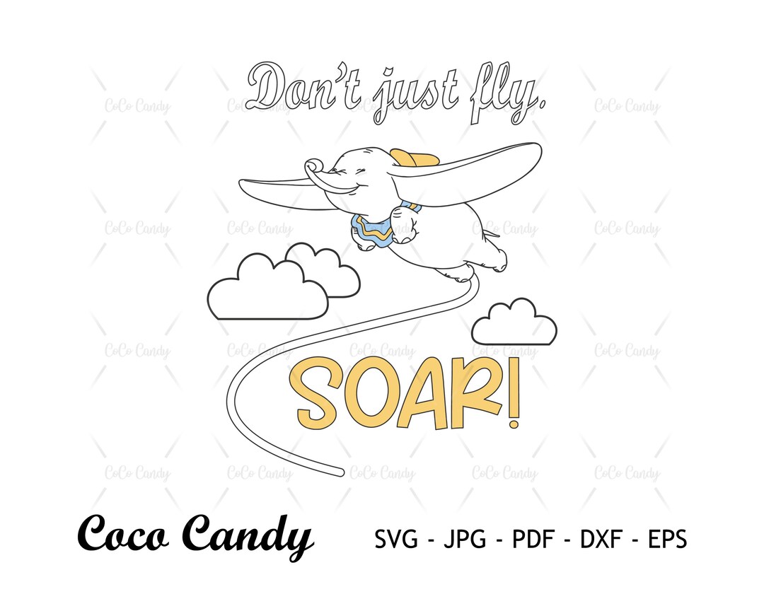 Don't Fly Soar Svg Elephant Dumbo Svg Elephant Svg Funny Quote SVG ...