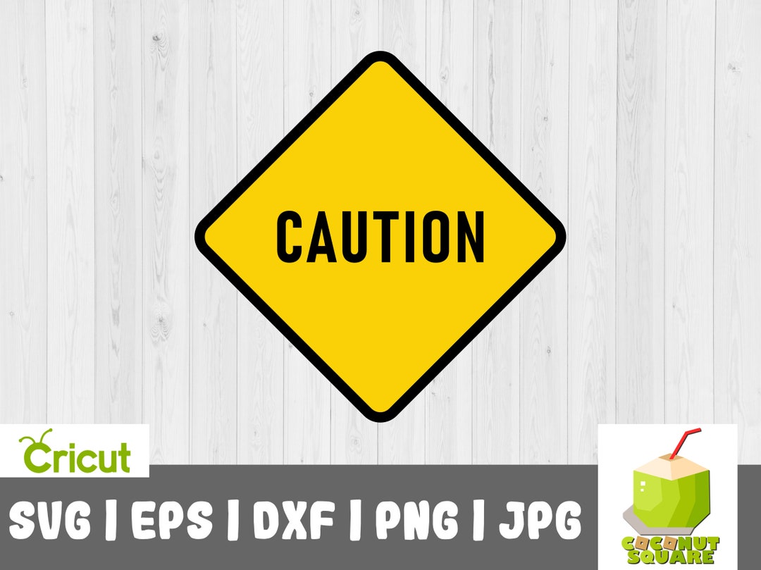 Caution Sign SVG File for Cricut and Silhouette, Instant Download ...