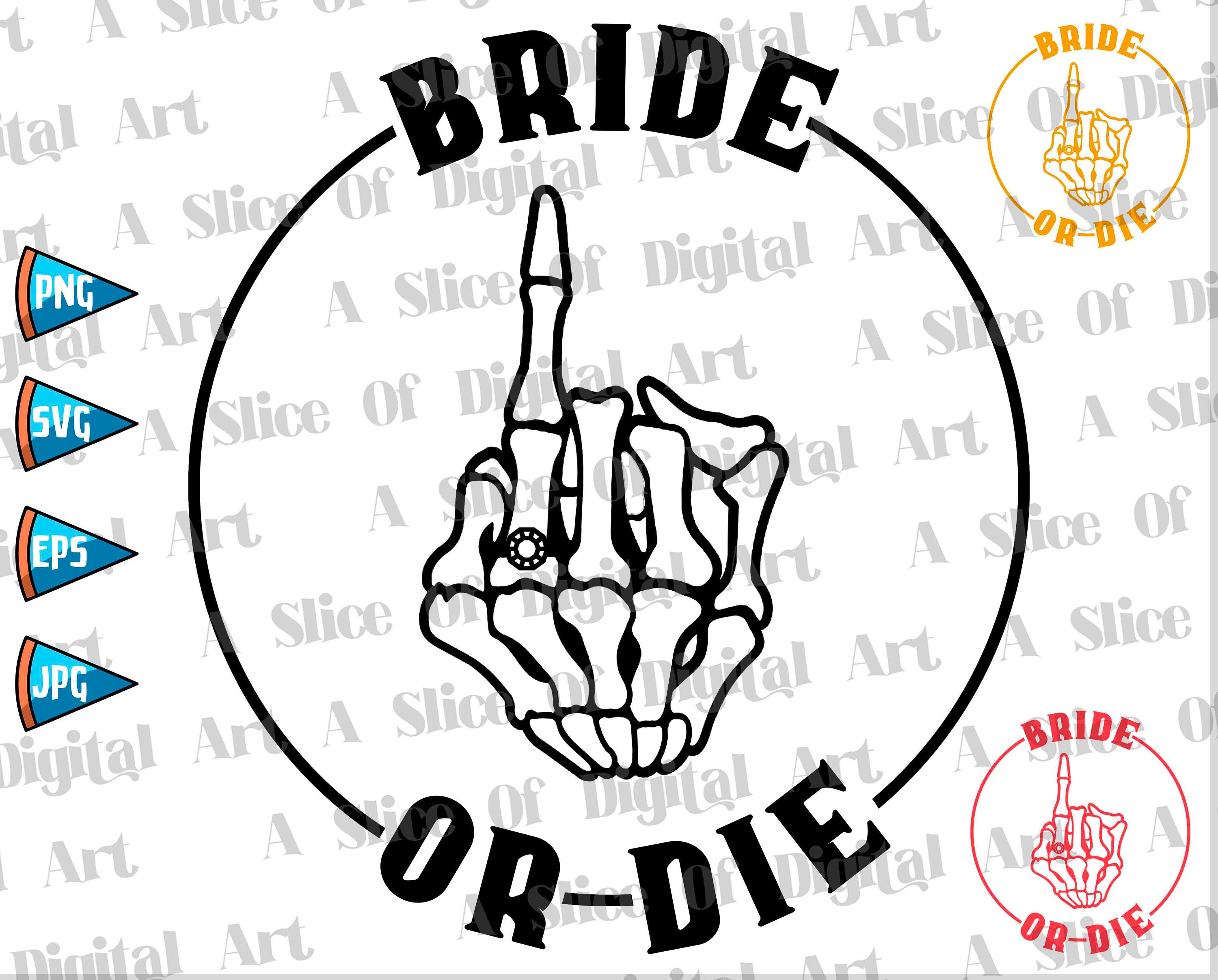 Skeleton Wedding Finger SVG PNG EPS Bride Or-die, Bride Finger Mother ...