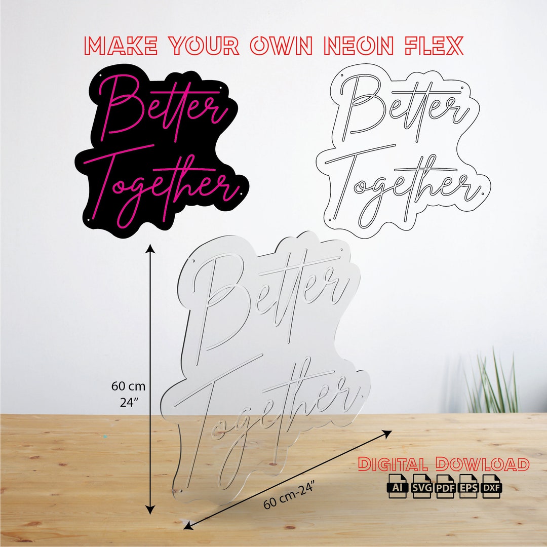 DIY Better Together Neon Flex Sign SVG File - Etsy