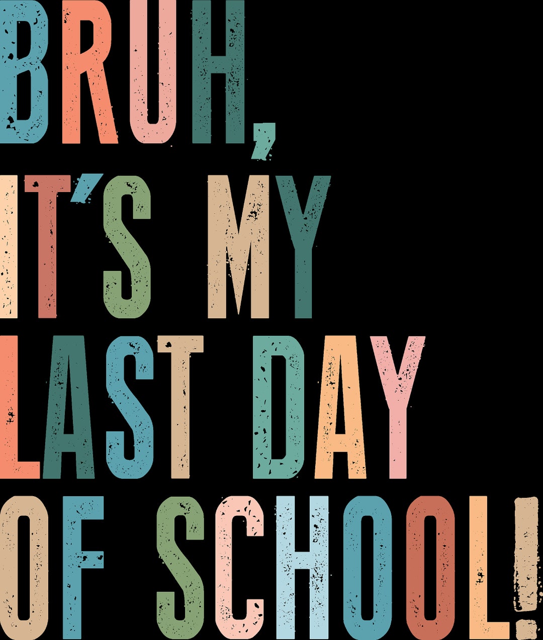 Bruh It's My Last Day of School Png, Svg,bye Bruh, Teacher Happy Last ...