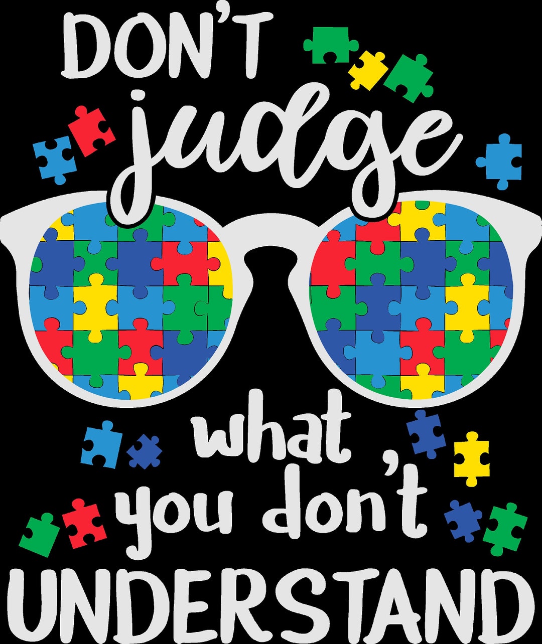 Don't Judge What You Don't Understand PNG, SVG, Autism Support, Autism ... Don't Judge What You Don't Understand PNG, SVG, Autism Support, Autism ...
