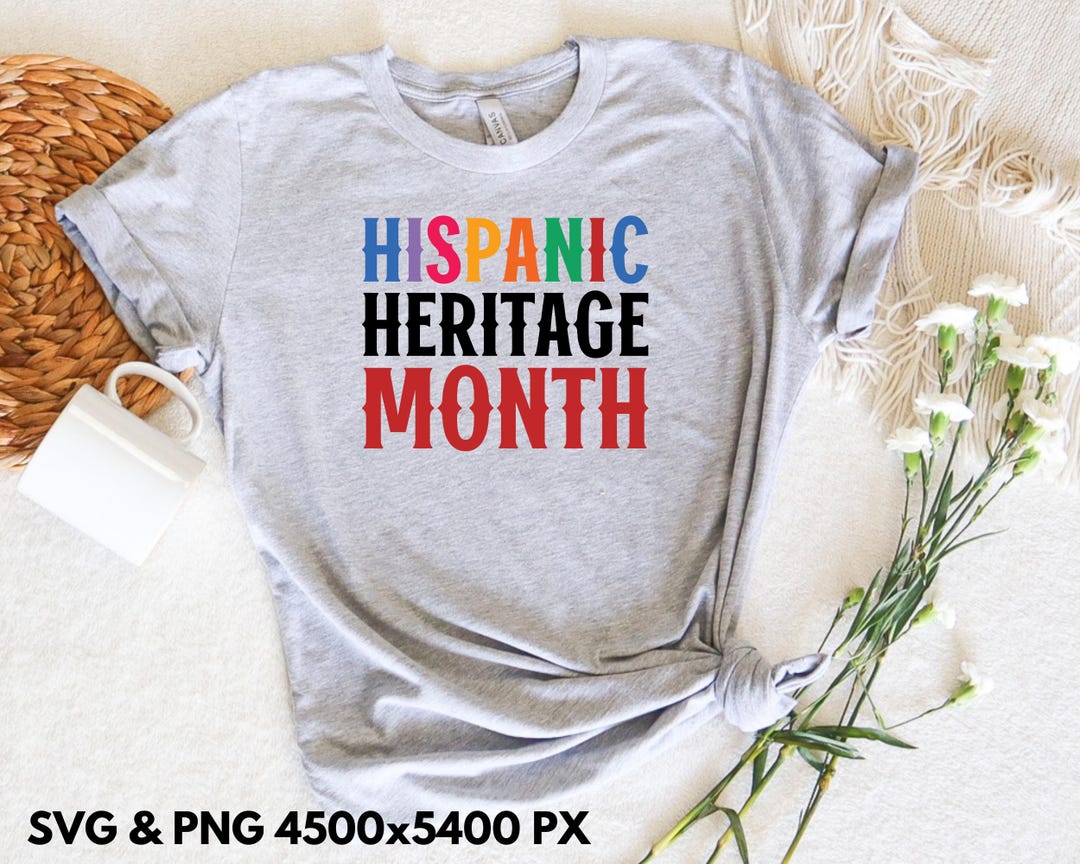 Hispanic Heritage Month Svg Png, Hispanic Shirts Svg, Heritage Month ...