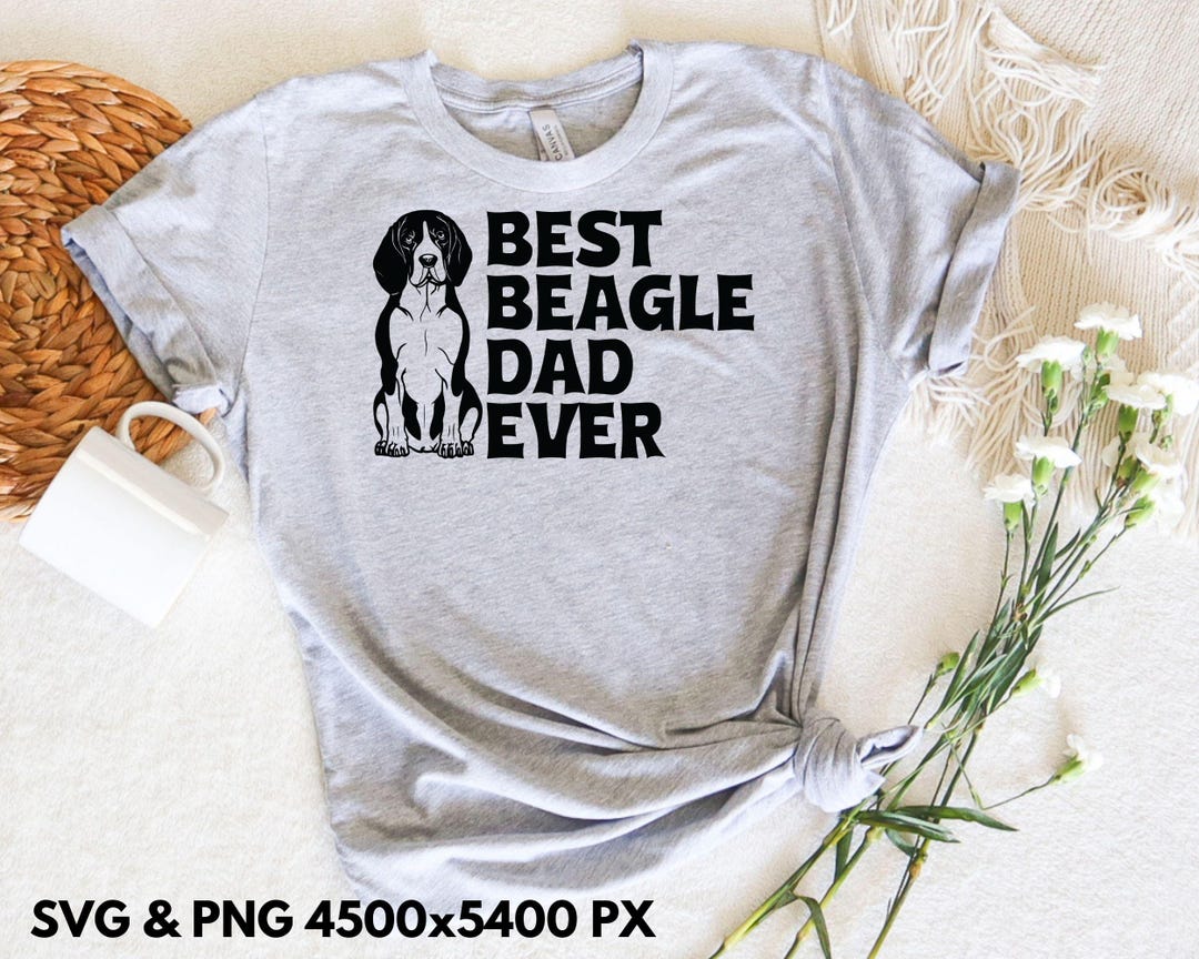 Best Beagle Dad Ever Svg, Beagle Dad Father's Day Gift Tee, Beagle ...