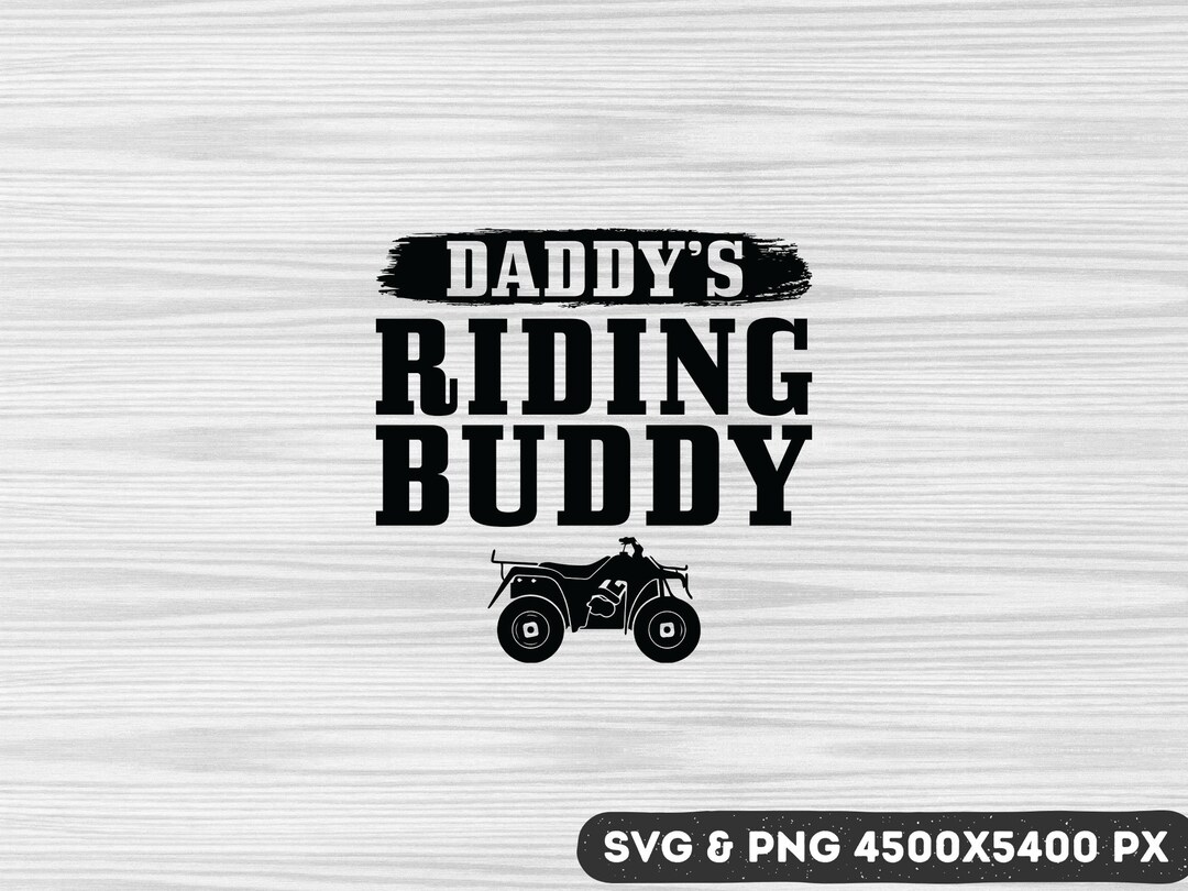 Daddy's Riding Buddy Atv Svg Png, Atv Rider Png, Quad Cricut, 4 Wheeler ...