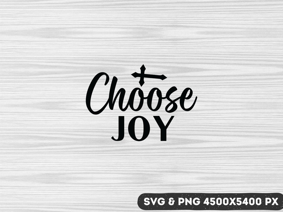 Choose Joy Svg Jesus Svg, Bible Verse Svg Png, Bible Quote Svg ...