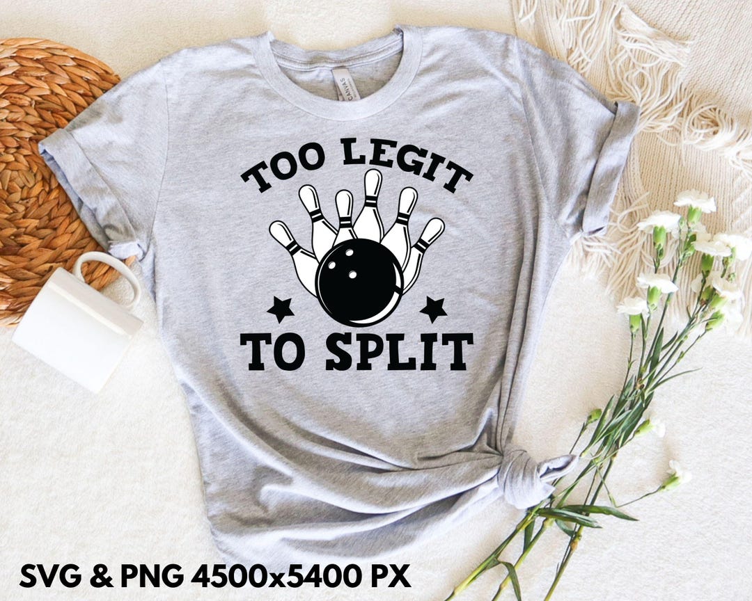 Too Legit to Split Bowling Design: Funny Bowler SVG PNG (digital ...