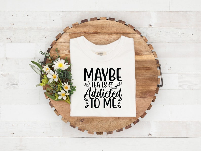 Maybe Tea is Addicted to Me Svg Png, Tea Svg File, Tea Lover Svg, Funny ...