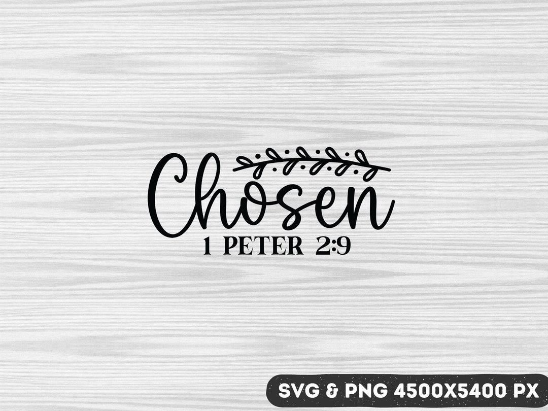 Chosen 1 Peter 2:9 Svg Png, Bible Verse Svg Png, Bible Quote Svg ...