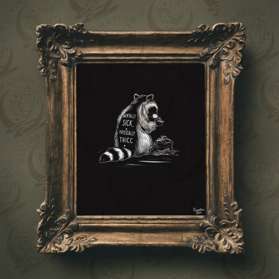 Mentally Sick, Physically Thicc Raccoon PRINTABLE Gothic Wall Art ...