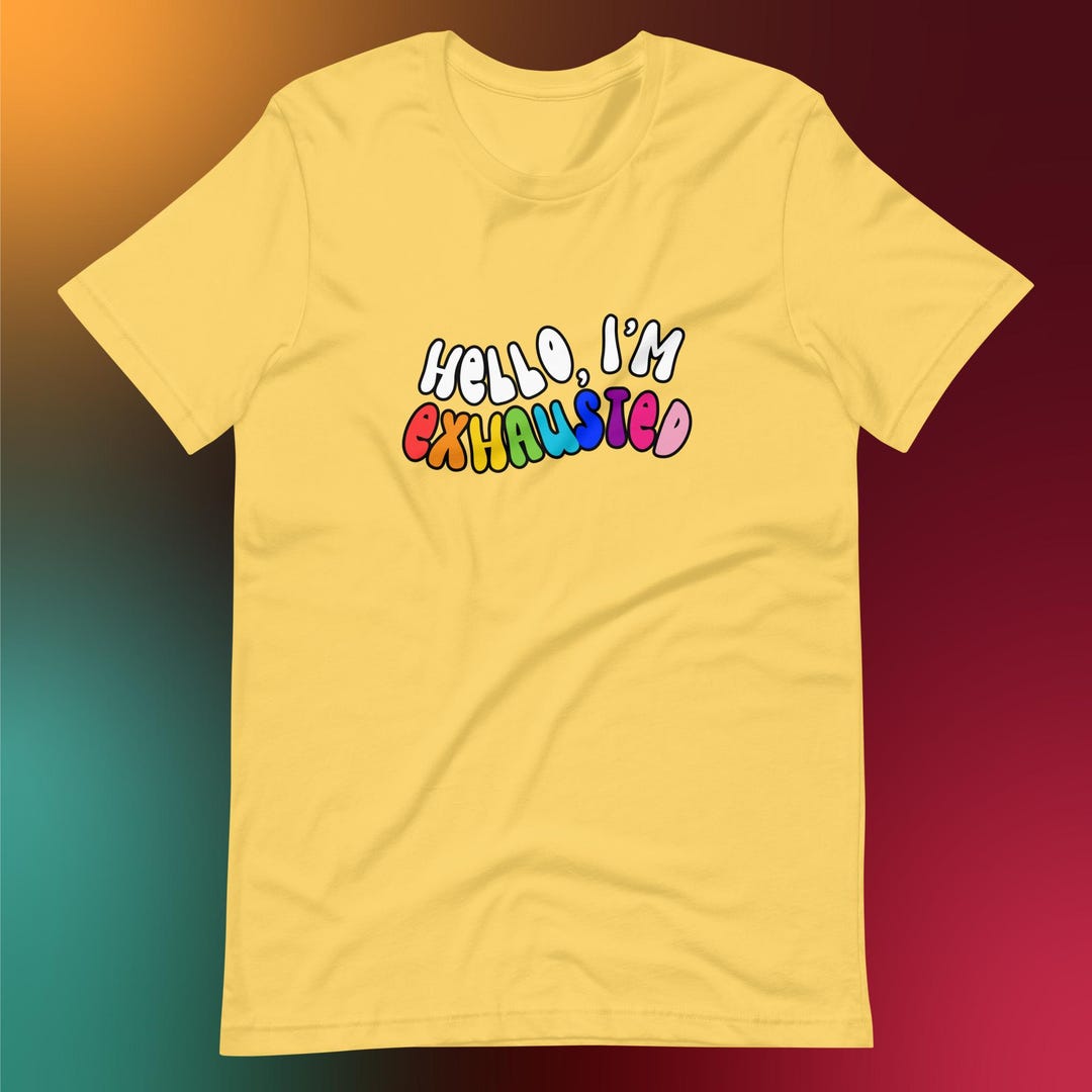 Hello, I'm Exhausted T-shirt - Etsy