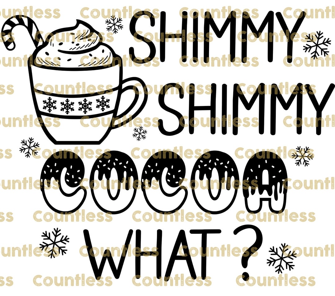 Shimmy Shimmy Cocoa What SVG in Color, Black and White, Hot Cocoa Svg ...