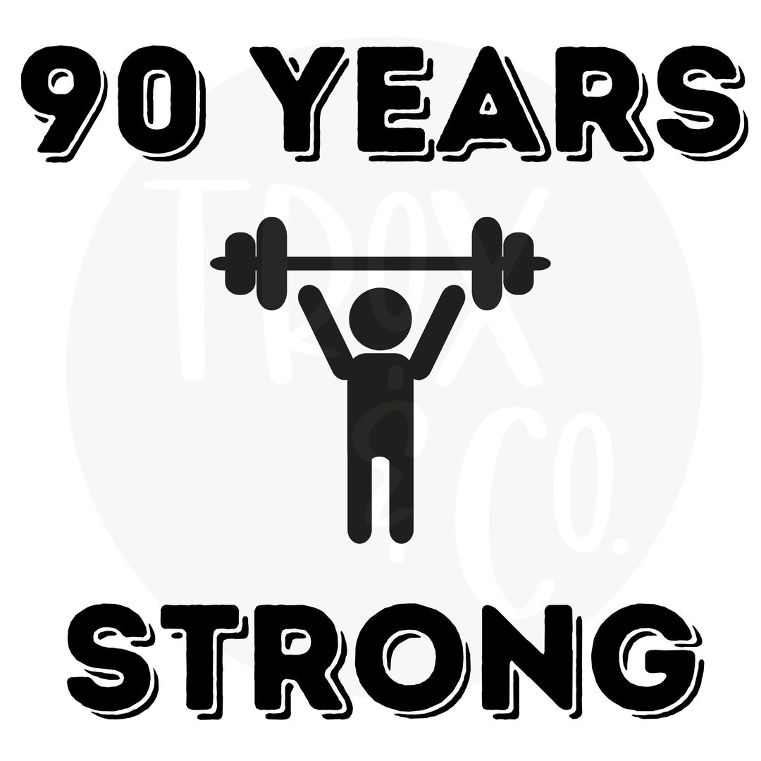 90 Years Strong Png, 90 Years Old Png, 90th Birthday Png - Etsy