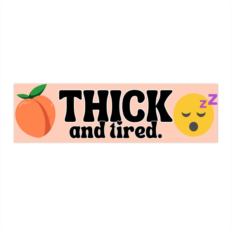 Thick and Tired Bumper Sticker Gen Z Funny Cute Car - Etsy