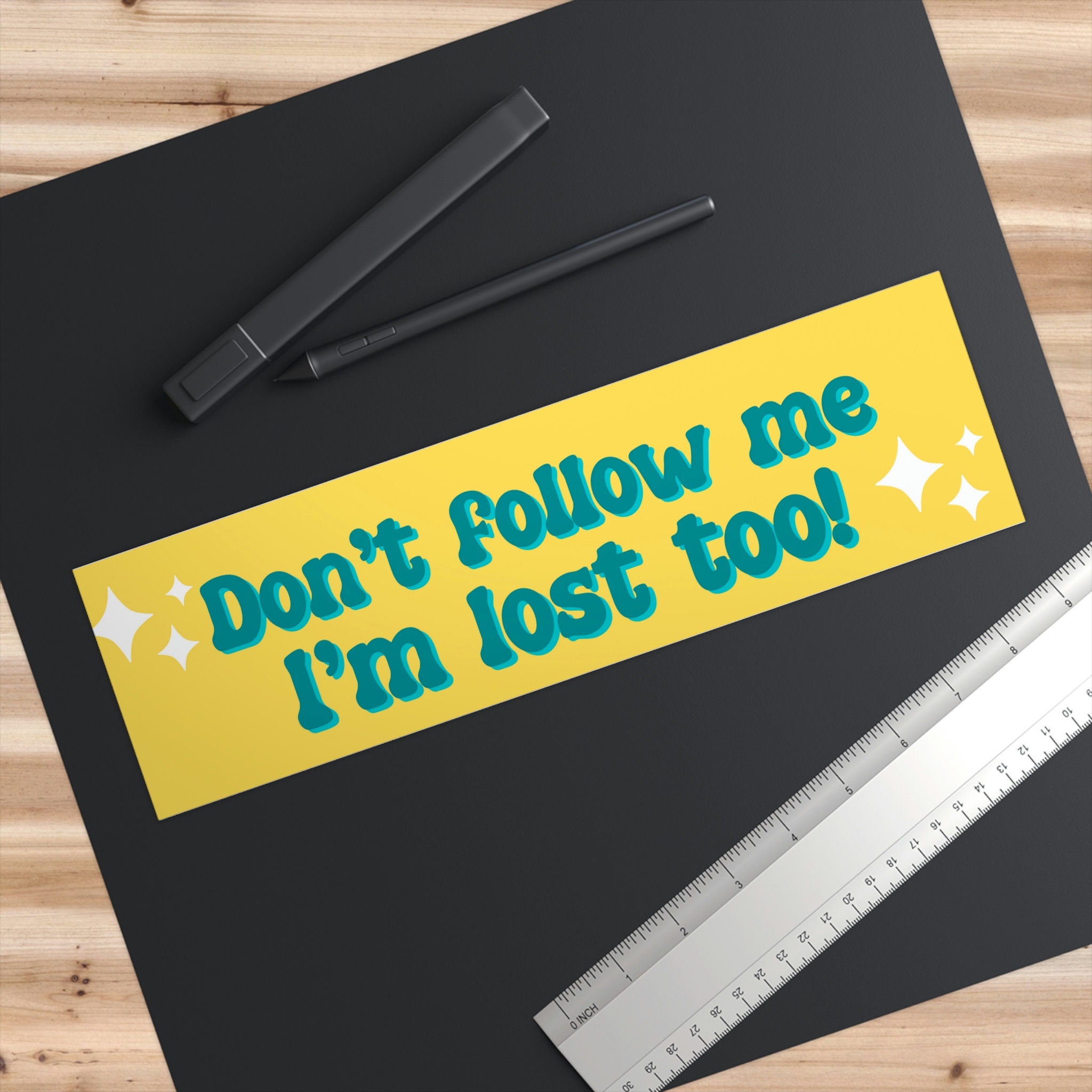 Don't Follow Me, I'm Lost Too! Bumper Sticker | Funny Bumper Sticker ...