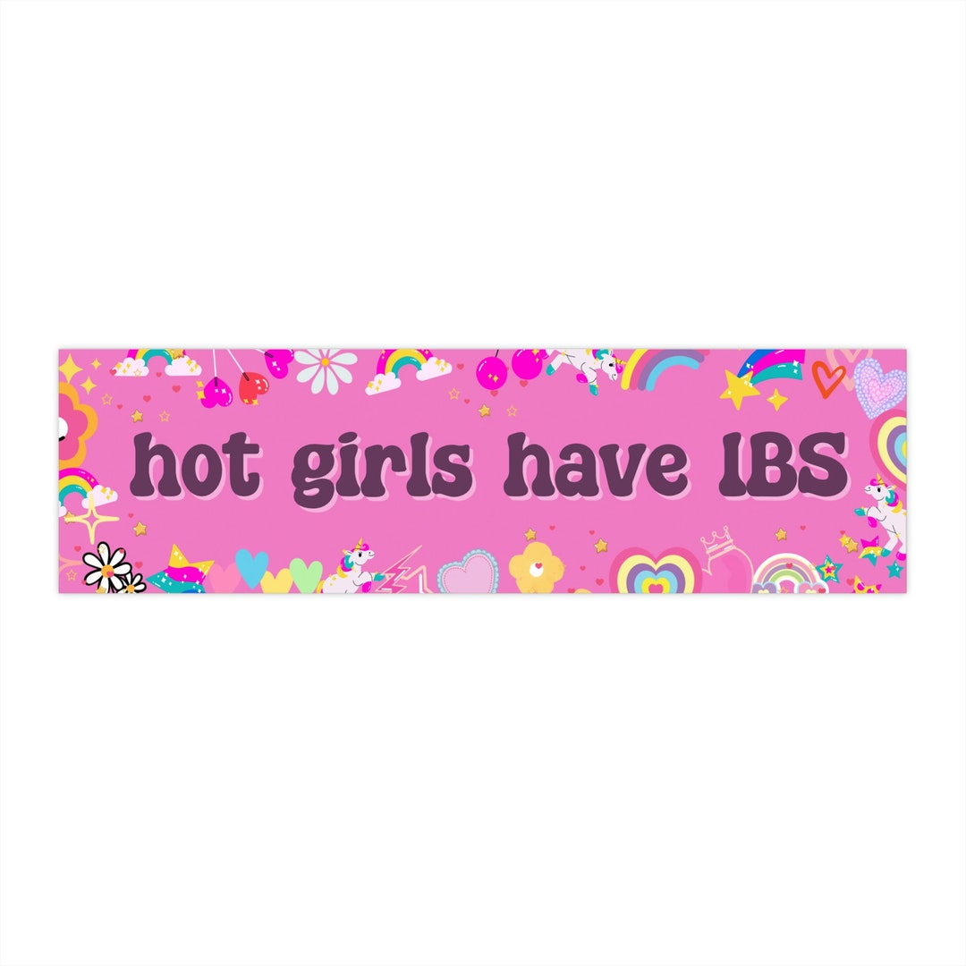 Hot Girls Have IBS Bumper Sticker | Cute Girly Y2k-inspired Funny Gen-z ...
