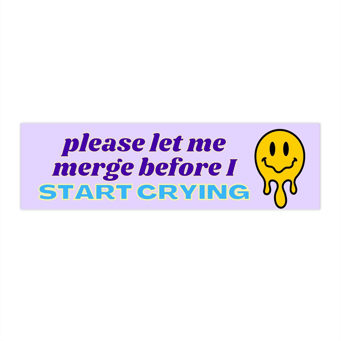 Please Let Me Merge Before I Start Crying Bumper Sticker | Gen Z Funny ...