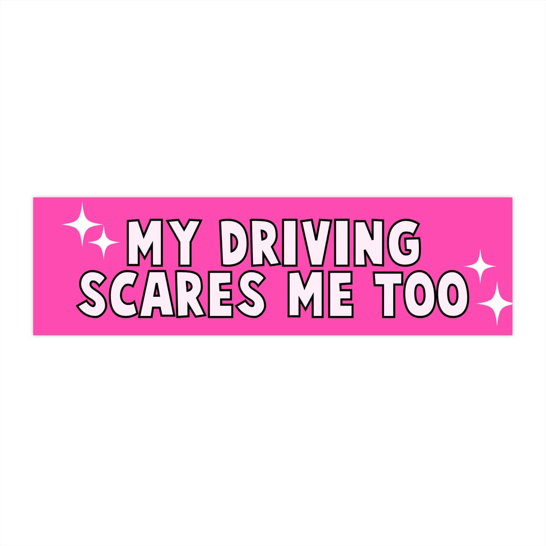 My Driving Scares Me Too Bumper Sticker | Pink Cute Funny Gen Z Car ...