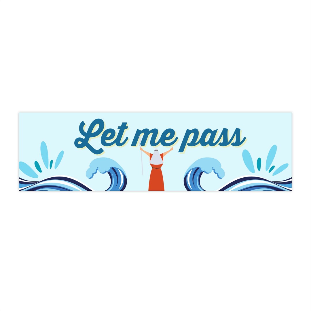Let Me Pass Funny Bumper Sticker | Christian Bumper Sticker | Moses ...