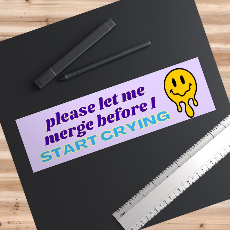 Please Let Me Merge Before I Start Crying Bumper Sticker - Etsy